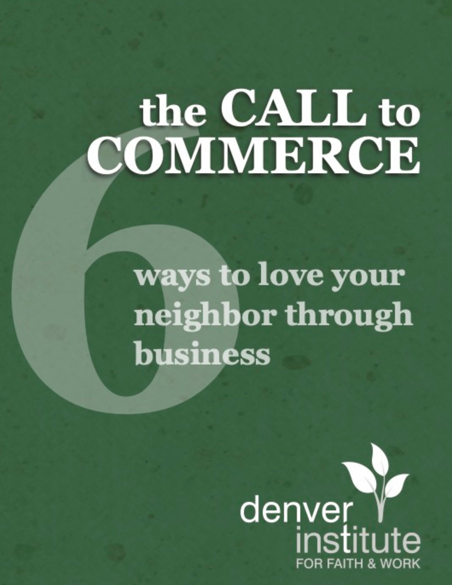 The Call To Commerce: 6 Ways To Love Your Neighbor Through Business ...